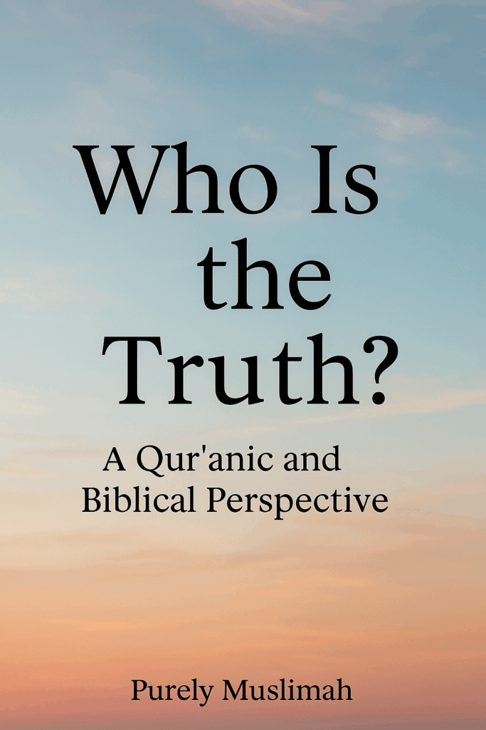 Who Is the Truth - Purely Muslimah